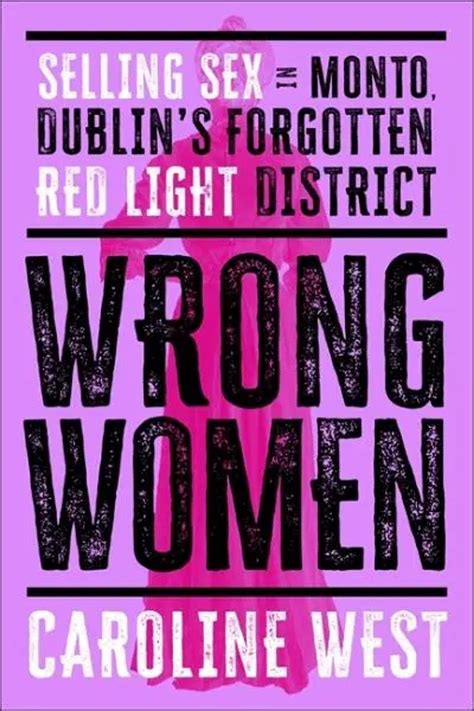 Wrong Women Selling Sex In Monto Dublins Forgotten Red Light By
