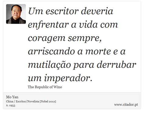 Um Escritor Deveria Enfrentar A Vida Corag Mo Yan Frases