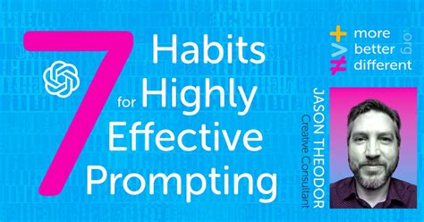 7 Habits For Highly Effective Prompting By Jason Theodor On Maven