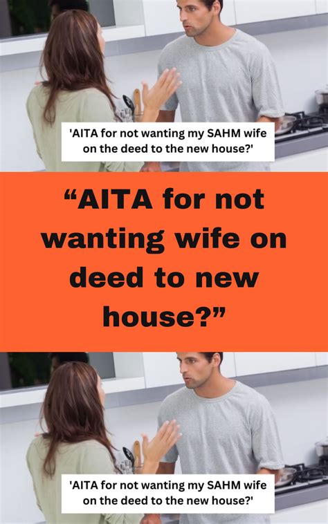 Aita For Not Wanting Wife On Deed To New House In 2024 New Homes
