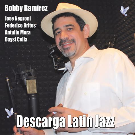 Descarga Latin Jazz Album By Bobby Ramirez Spotify
