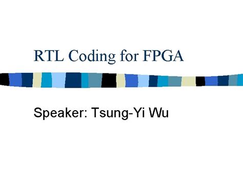 Rtl Coding For Fpga Speaker Tsungyi Wu Verilog