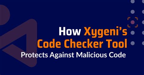 How Xygenis Code Checker Tool Protects Against Malicious Code
