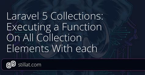 Laravel 5 Collections Executing A Function On All Collection Elements