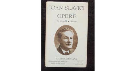 OPERE IOAN SLAVICI VOL V Arhiva Okazii Ro