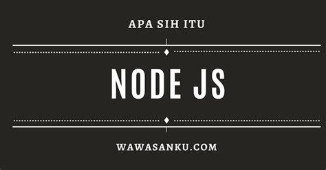 Apa Itu Node Js Wawasanku
