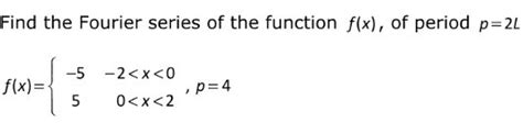 Solved Find The Fourier Series Of The Function F X Of Chegg