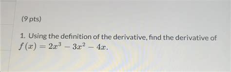 Solved 9 ﻿pts Using The Definition Of The Derivative Find