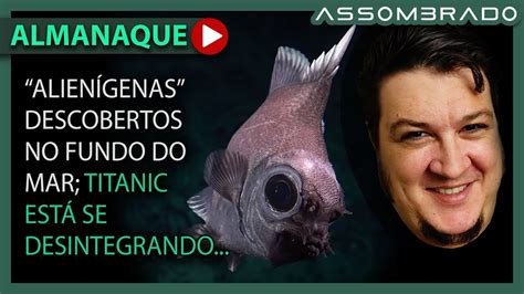 EU FALO OS ALIENS ESTÃO NO FUNDO DO OCEANO TITANIC ESTÁ SE DESINTEGRANDO e A A