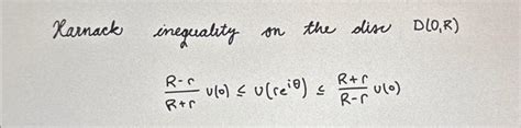 Solved I Have Proven The Harnack Inequality On The Disc