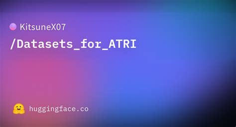 Kitsunex Datasets For Atri Datasets At Hugging Face