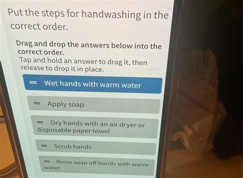 Put The Steps Handwashing The Correct Order Drag Drop The Answers The Correct Order Tap Hold