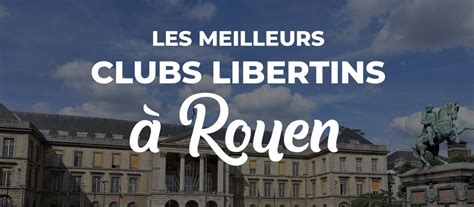Les 5 Meilleurs Clubs libertins à Rouen Avis Infos Tarifs en 2023