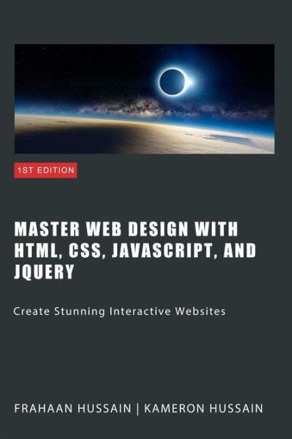 master web design with html css javascript and jquery by kameron hussain frahaan hussain