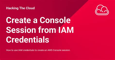 Create A Console Session From Iam Credentials Hacking The Cloud