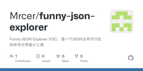 GitHub Mrcer funny json explorer Funny JSON Explorer FJE 是一个JSON文件