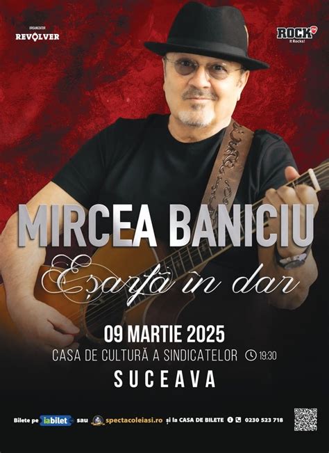 Spectacole SUCEAVA MIRCEA BANICIU BAND Eșarfă în dar SUCEAVA 09