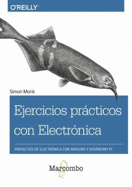 Ejercicios Prácticos Con Electrónica Proyectos De Electrónica Con Arduino Y Von Simon Monk