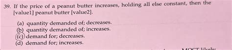 Solved If The Price Of A Peanut Butter Increases Holding