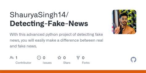 Github Shauryasingh14detecting Fake News With This Advanced Python