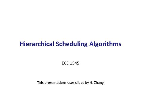 Hierarchical Scheduling Algorithms Ece 1545 This Presentations Uses