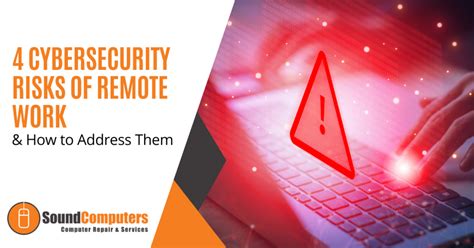 4 Cybersecurity Risks Of Remote Work And How To Address Them Sound