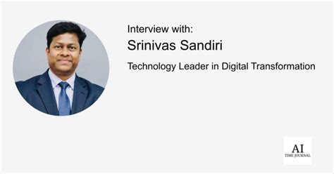 Srinivas Sandiri Technology Leader In Digital Transformation — The