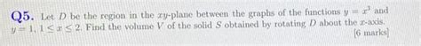 Solved Q Let D Be The Region In The Xy Plane Between The Chegg Com