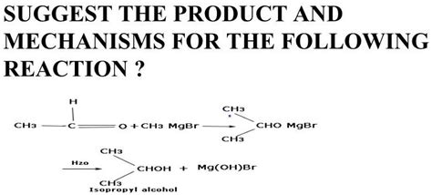 SOLVED SUGGEST THE PRODUCT AND MECHANISMS FOR THE FOLLOWING REACTION