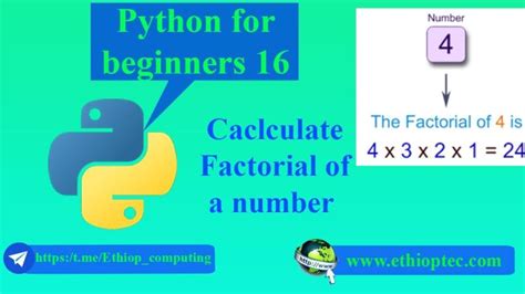 Python For Beginners 16 Calculating Factorials Of A Number Ethioptech Python