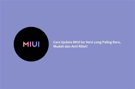 Cara Update MIUI Ke Versi Yang Paling Baru Mudah Dan Anti Ribet Hallo GSM