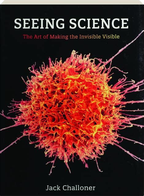 SEEING SCIENCE The Art Of Making The Invisible Visible HamiltonBook