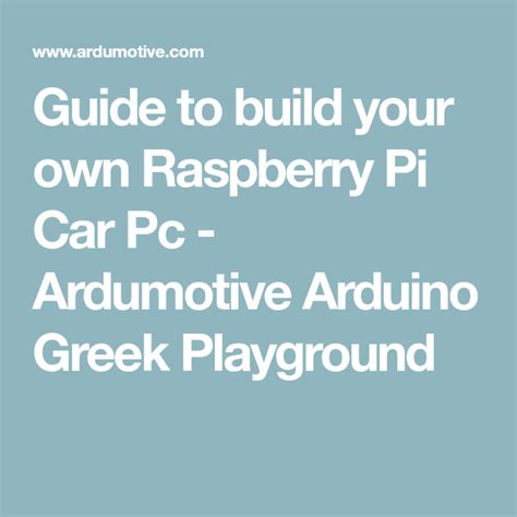 Guide To Build Your Own Raspberry Pi Car Pc Ardumotive Arduino Greek Playground Raspberry Pi