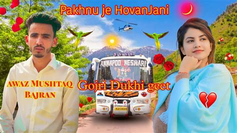 Pakhnu Je Hovan Jani Awaz Mushtaq Bajran Gojri New Latest New Song