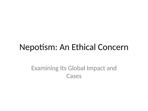 Nepotismethicalissuepresentationpptx