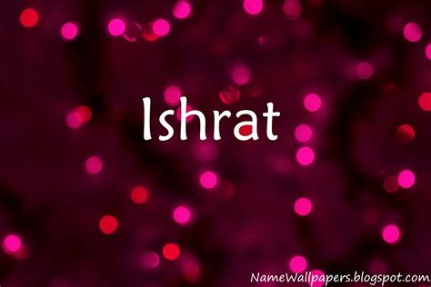 Ishrat Name Wallpapers Ishrat ~ Name Wallpaper Urdu Name Meaning Name