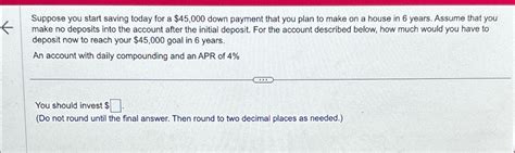 Solved Suppose You Start Saving Today For A 45 000 Down Chegg