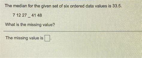 Solved The Median For The Given Set Of Six Ordered Data