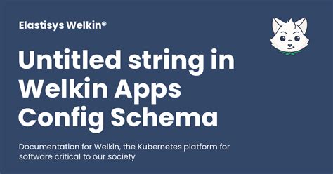 Untitled String In Welkin Apps Config Schema Elastisys Welkin