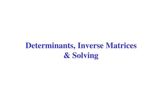 PPT Determinants Inverse Matrices Solving PowerPoint Presentation ID