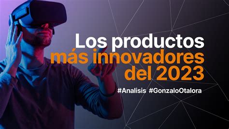 Los Productos Más Innovadores Del 2023 Youtube