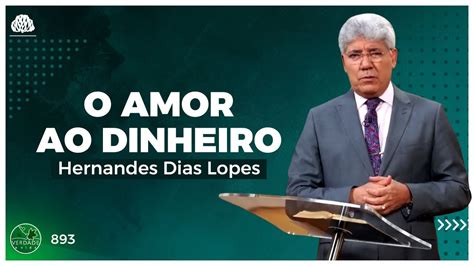Amor Ao Dinheiro Hernandes Dias Lopes Youtube
