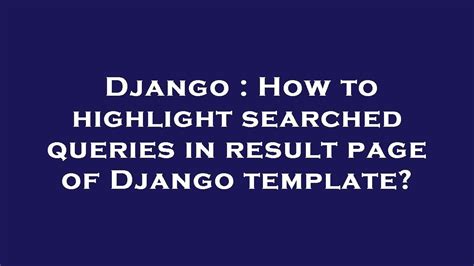 Django How To Highlight Searched Queries In Result Page Of Django