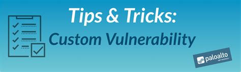 tips n tricks custom vulnerability palo alto networks