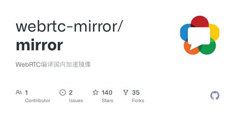 GitHub webrtc mirror mirror WebRTC编译国内加速镜像