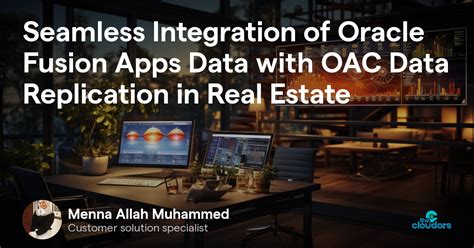 Seamless Integration Of Oracle Fusion Apps Data With OAC Data Replication In Real Estate