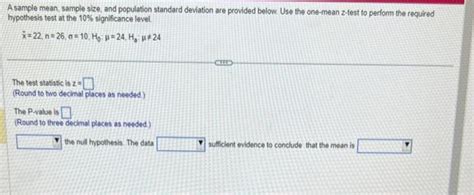 Solved A Sample Mean Sample Size And Population Standard Chegg Com