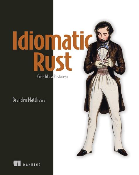 Idiomatic Rust Code Like A Rustacean Matthews Brenden 9781633437463