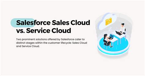 Salesforce Sales Cloud Vs Service Cloud Tailored Solutions