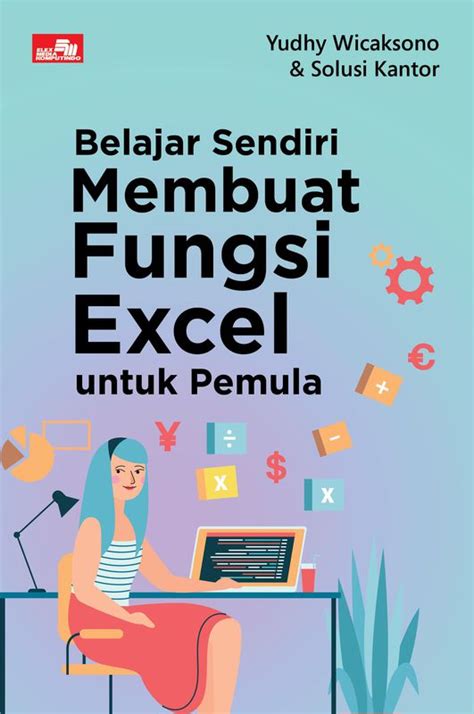 Belajar Sendiri Membuat Fungsi Excel Untuk Pemula